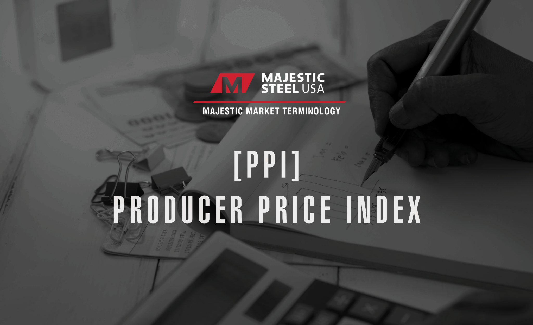 Producer Price Index (PPI) – Majestic Steel USA Producer Price Index (PPI) – Majestic Steel USA