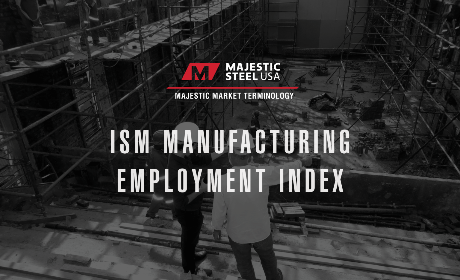 ISM Manufacturing Employment Index – Majestic Steel USA